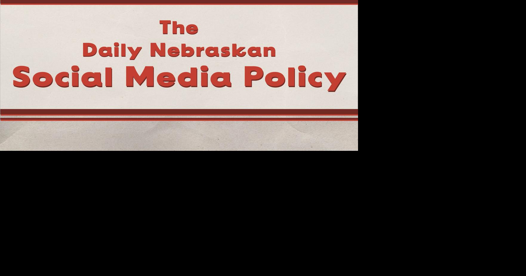 Daily Nebraskan introduces social media policy | News | dailynebraskan.com