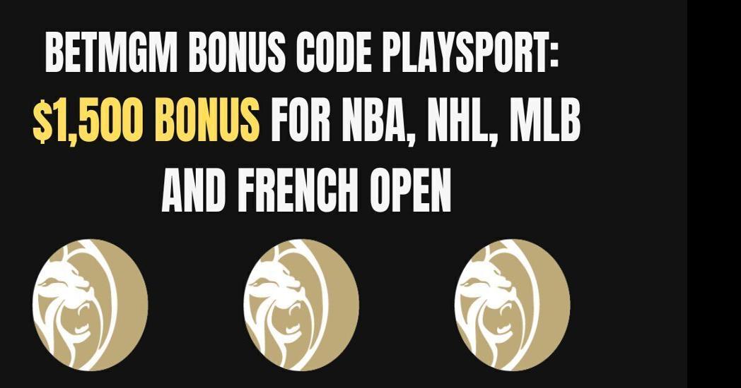 BetMGM code PLAYSPORT offers $1,500 multi-sport bonus