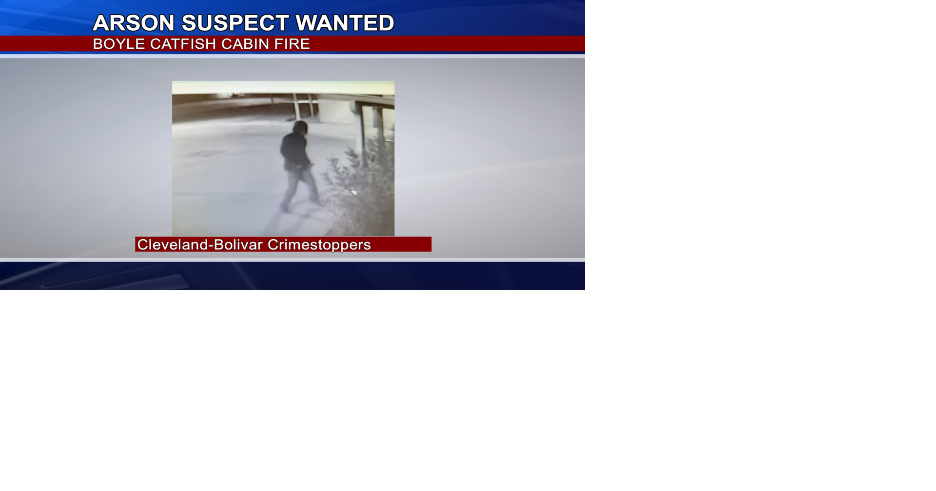 Arson suspect sought in Catfish Cabin fire | News | deltanews.tv