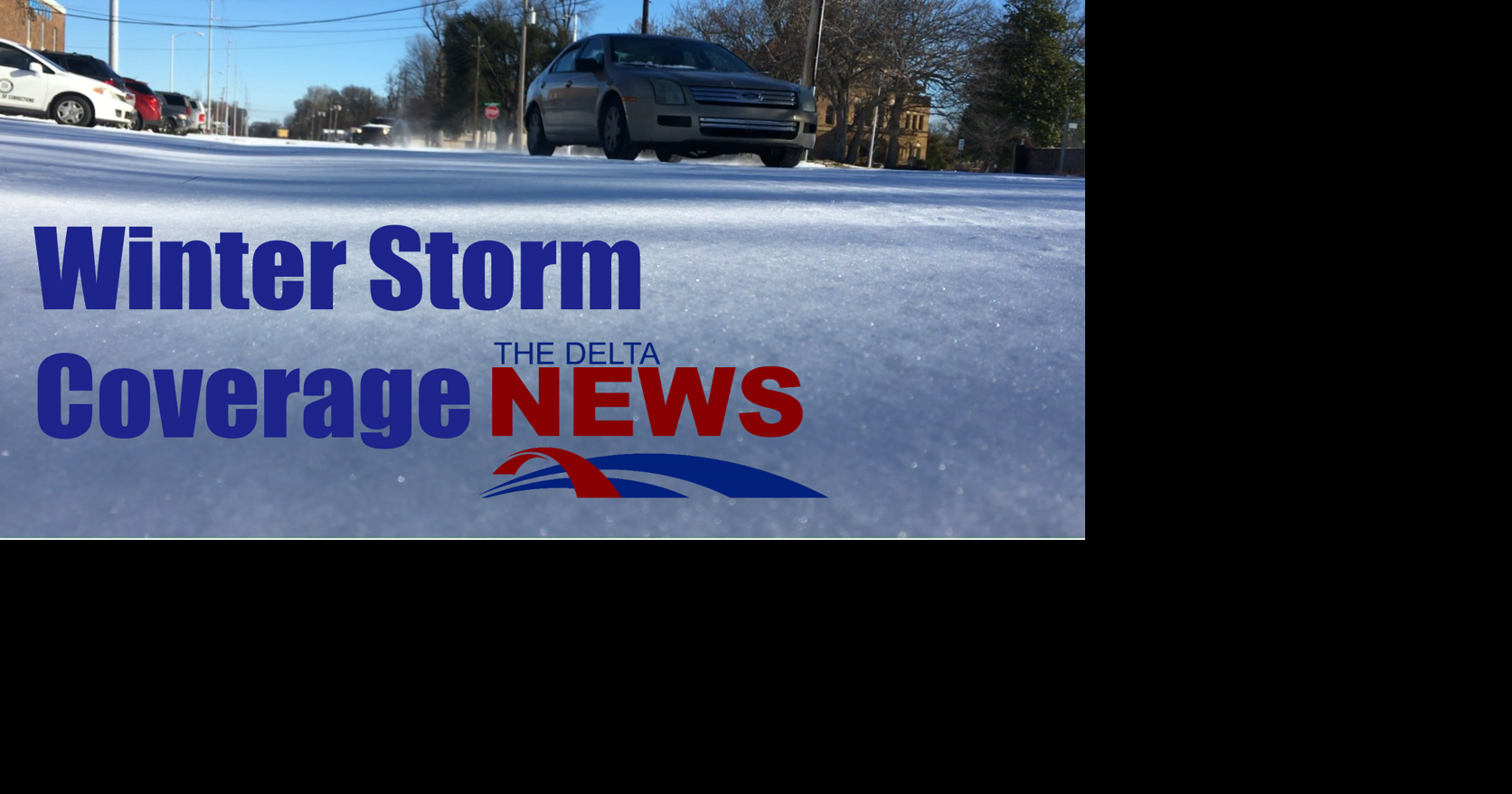 The Delta Winter Storm: What You Need to Know | News | deltanews.tv