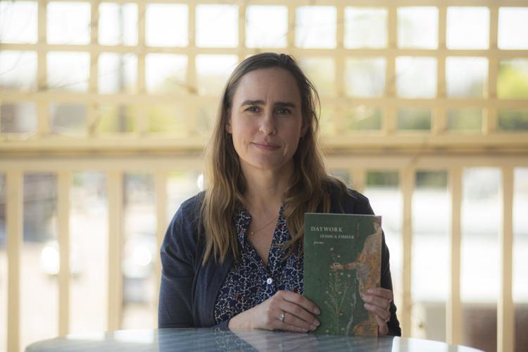Jessica Fisher releases "Daywork," a new collection of poems | Arts ...