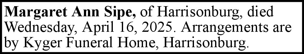 Margaret Ann Sipe | Obituaries | dnronline.com
