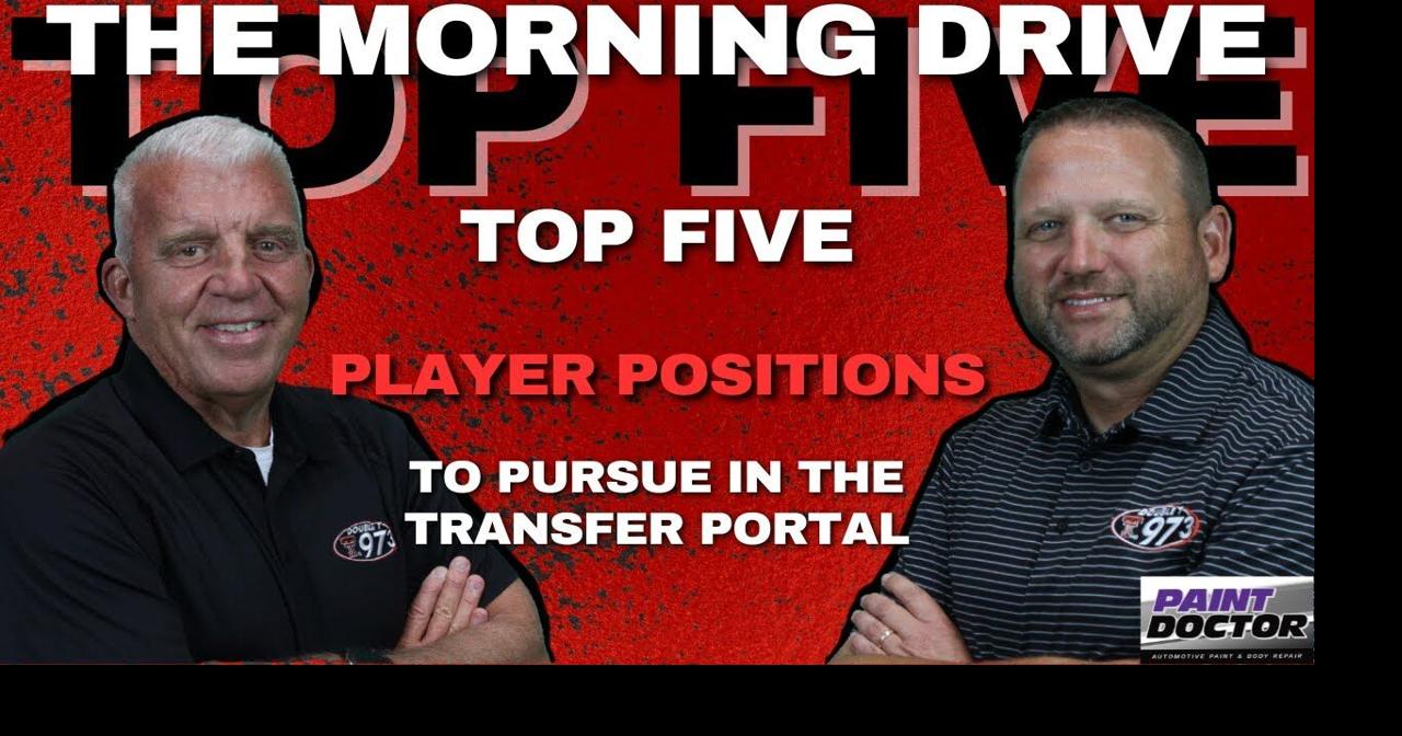 Morning Drive Top Five | positions to pursue in the transfer portal | w ...