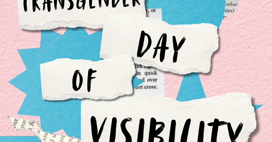 Transgender Day of Visibility: A moment to reflect and celebrate ...