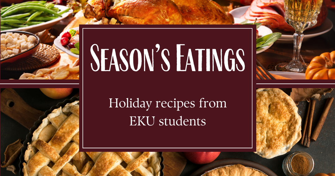 Homemade and heartfelt: EKU students reflect on family recipes | Features | easternprogress.com