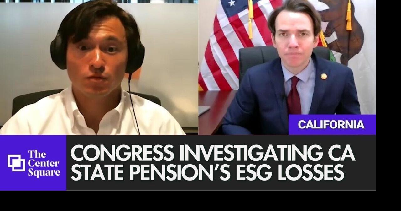 EXCLUSIVE: U.S. Rep. Kiley launches CalPERS ESG probe after The Center ...