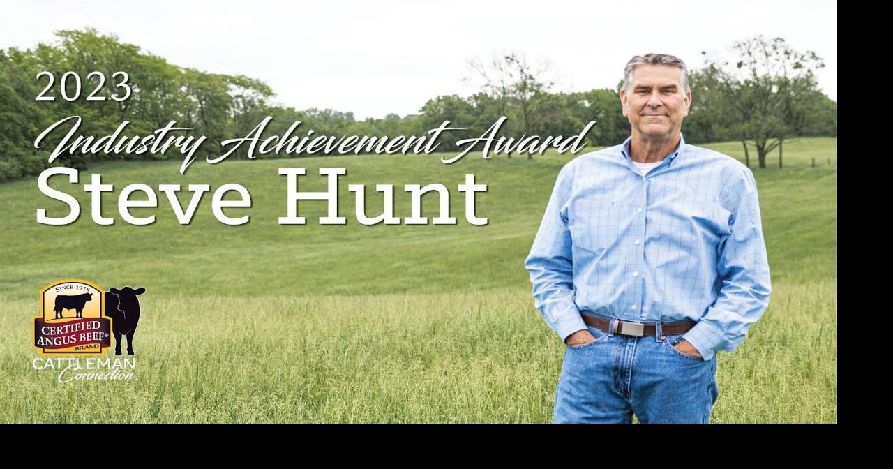 Building Bridges for Better Beef: Steve Hunt Honored with the 2023 ...