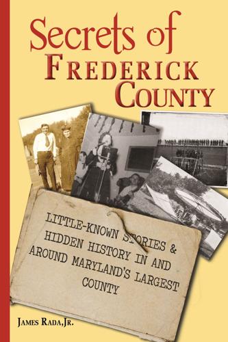 "Secrets of Frederick," with Jim Rada | Other | fredericknewspost.com
