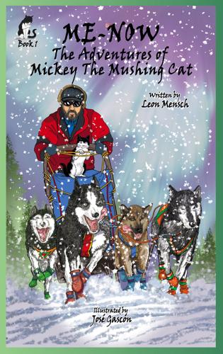 Author Q&A: Leon Mensch and the story of Mickey the mushing cat ...