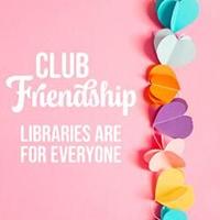 Club Friendship: Libraries Are for Everyone | Classes, workshops ...