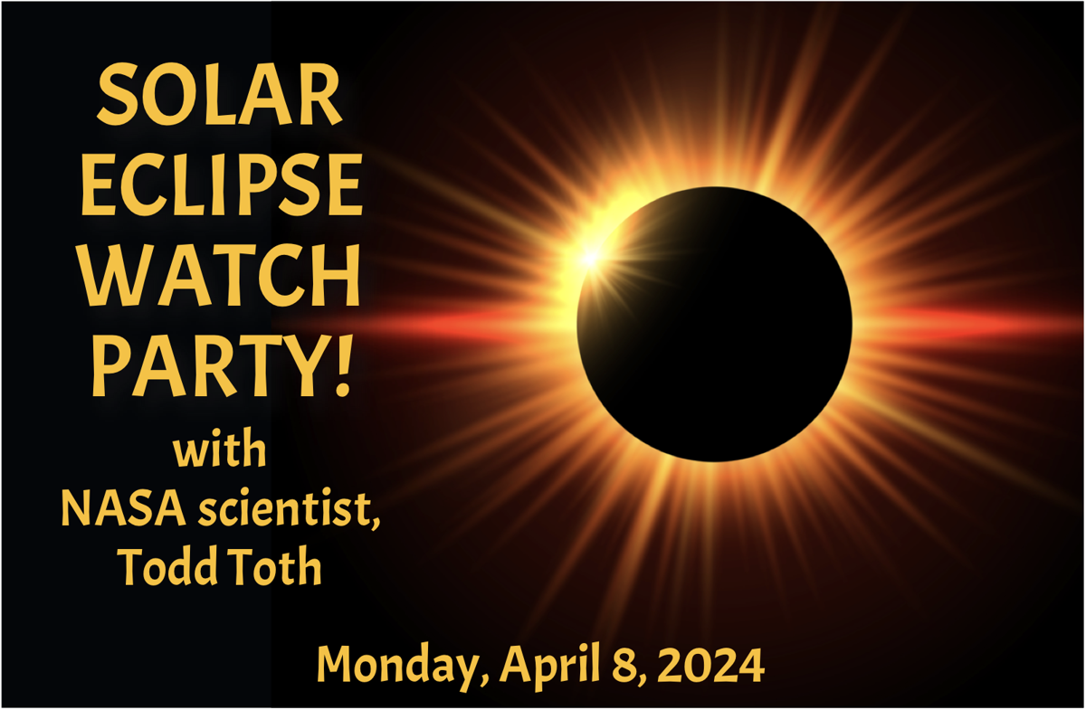 Total Solar Eclipse Watch Party with NASA Scientist Todd Toth | Other ...
