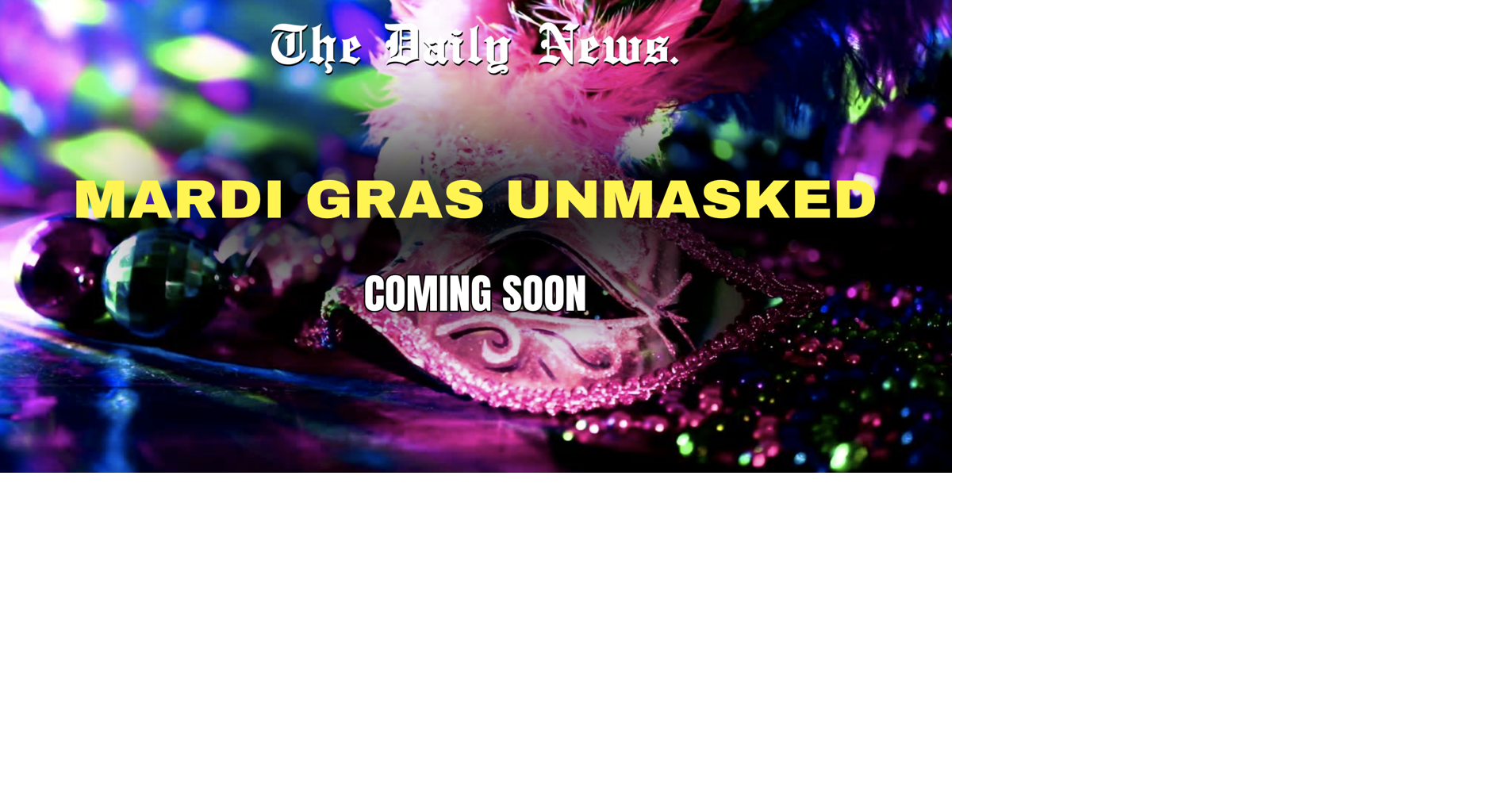 Coming Soon : Mardi Gras Unmasked | Video | The Daily News