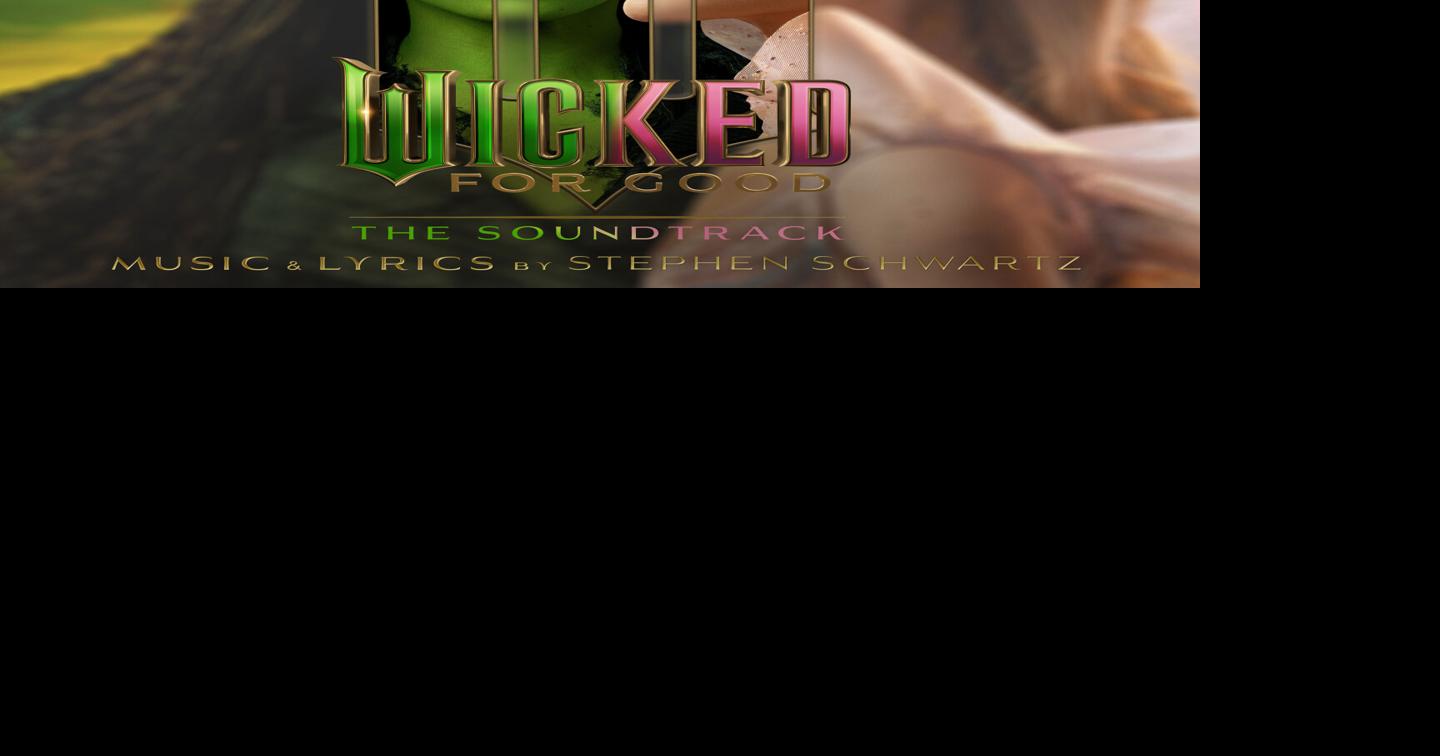 'Wicked: For Good — The Soundtrack' raises the stakes | Arts & Entertainment | gazettextra.com