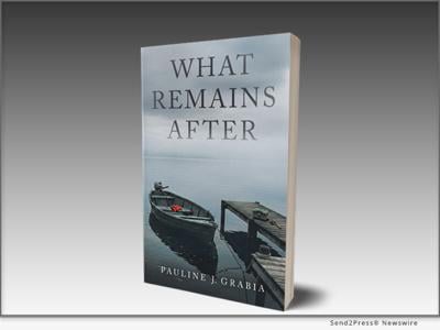 ‘What Remains After’ by Pauline J. Grabia Explores Trauma, Memory, and ...