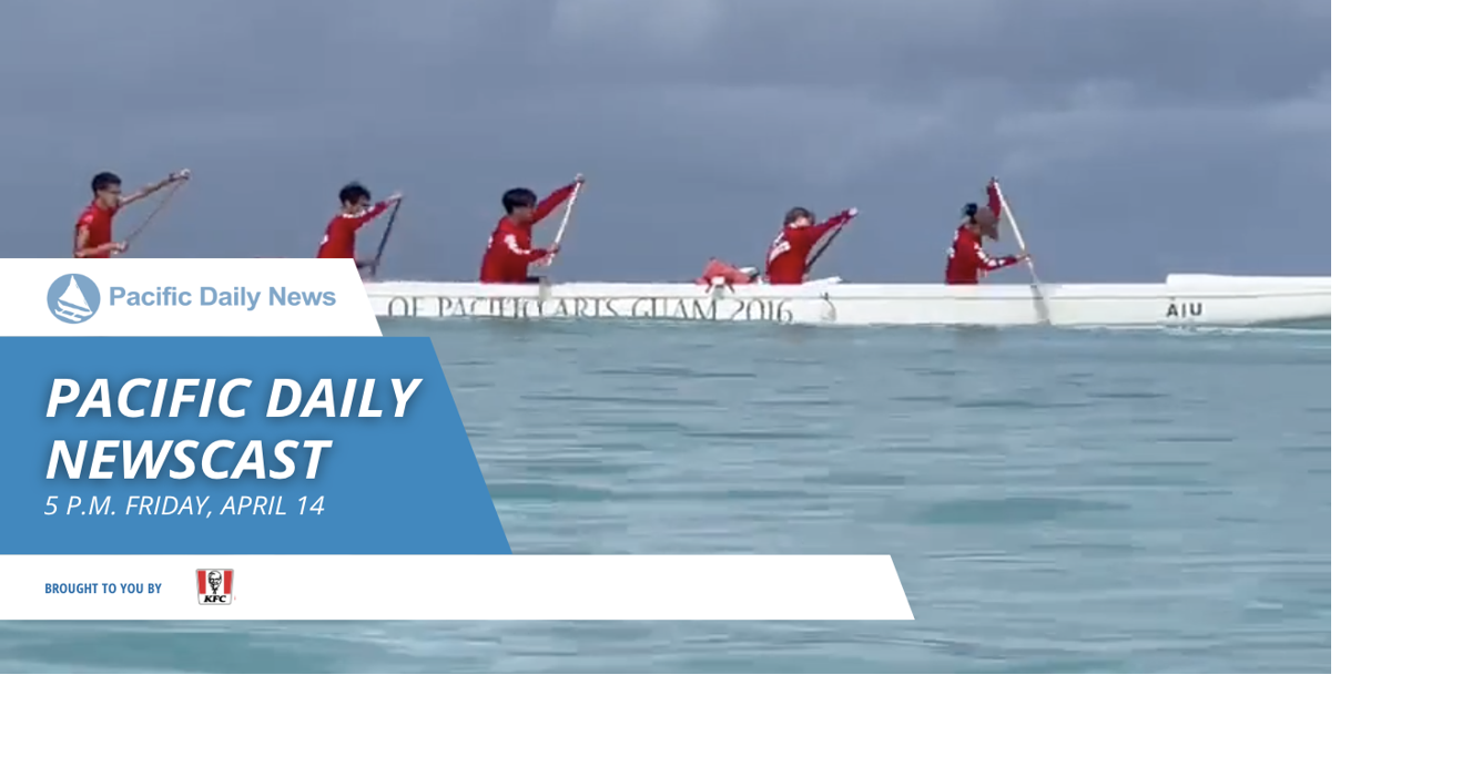 Pacific Daily Newscast 5 p.m. Friday, April 14 | Multimedia | guampdn.com