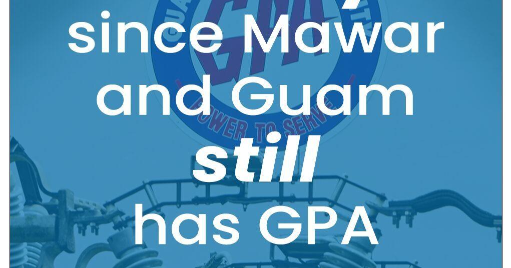 196 days since Mawar and Guam still has GPA power outages | | guampdn.com