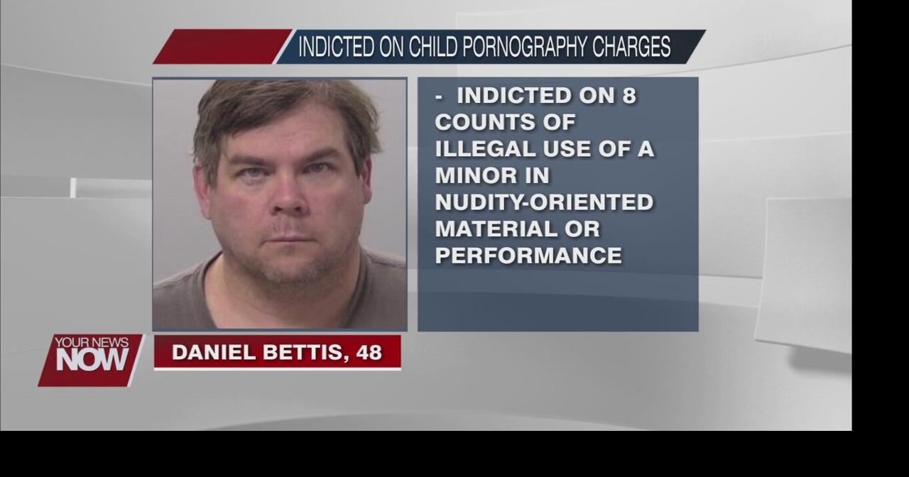 Daniel Bettis indicted on multiple child pornography charges | News ...