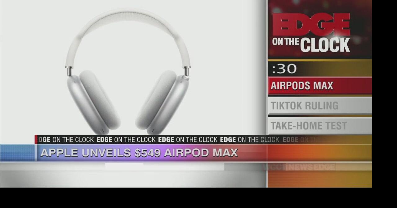 Edge On The Clock: Apple Reveals $549 AirPods Max Headphones | Edge | hub.wccbcharlotte.com