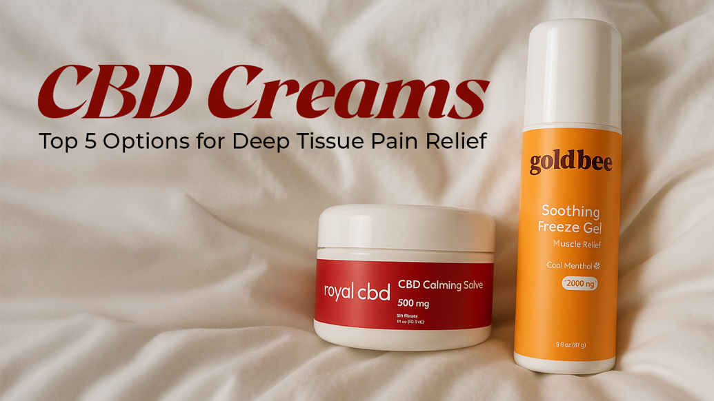 CBD Creams: Top 5 Options for Deep Tissue Pain Relief | Cannabis ...