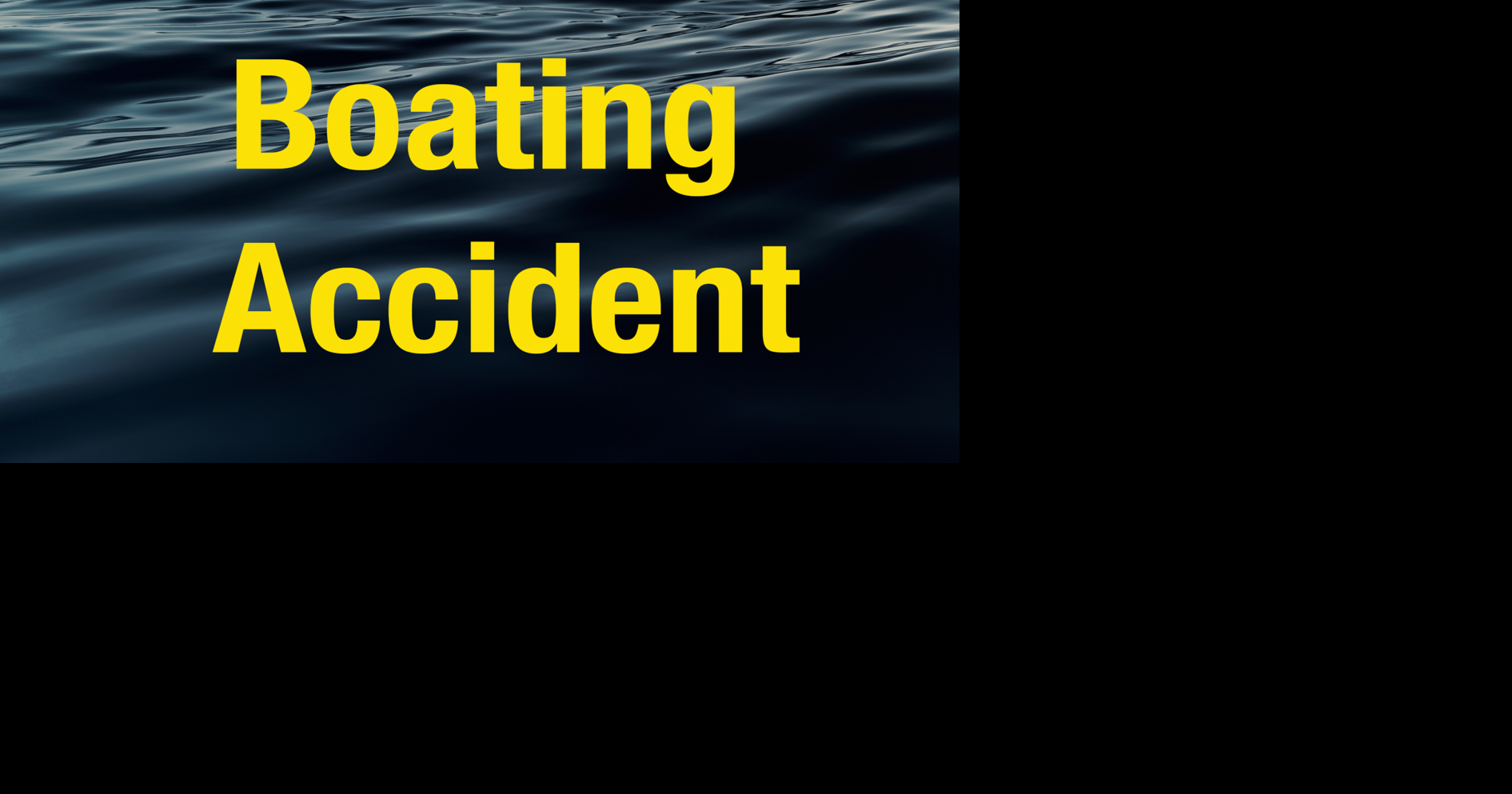 Victims identified in fatal holiday weekend boating collision | News ...