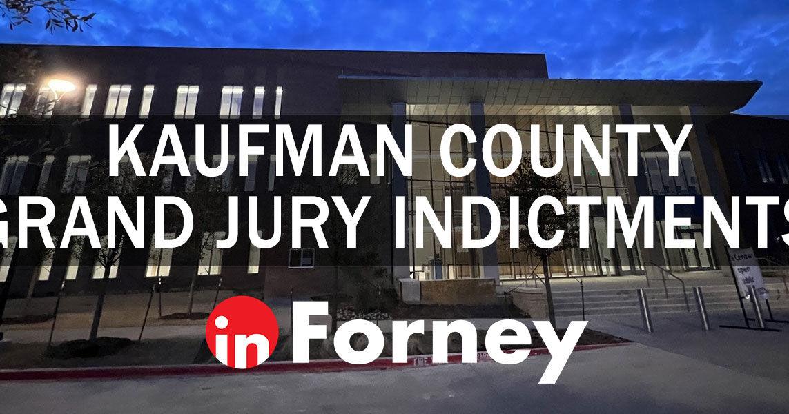 Kaufman County Grand Jury indicts 61 cases | Crime | inforney.com
