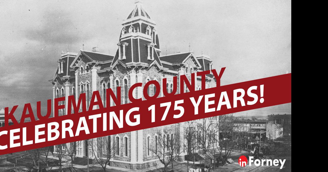 Kaufman County to celebrate 175 years with proclamations, toast at Poor ...
