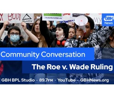 Boston Pubcaster GBH To Present Community Discussion On Roe v. Wade ...