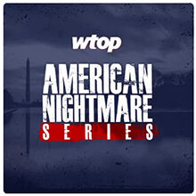 WTOP And PodcastOne Announce Season Two Of ‘American Nightmare’ Series ...