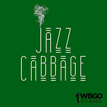 New Jersey’s WBGO Connects Jazz And Marijuana In New ‘Jazz Cabbage ...