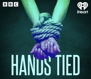 True-Crime Series ‘Hands Tied’ Opens New Chapter For BBC-iHeart ...