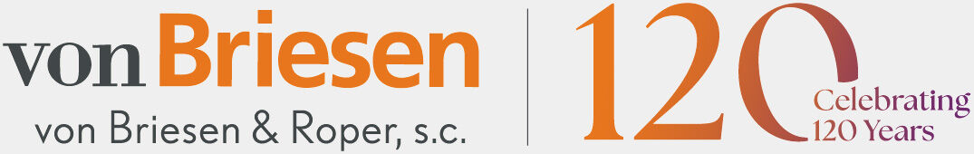 von Briesen & Roper, s.c. celebrates 120 years | Anniversaries ...