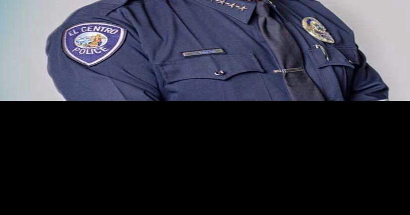 El Centro police chief departs | Local News | ivpressonline.com