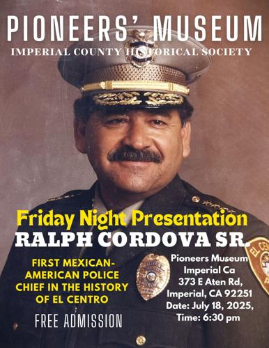 Pioneer Museum to host presentation featuring El Centro’s first Mexican American police chief ...
