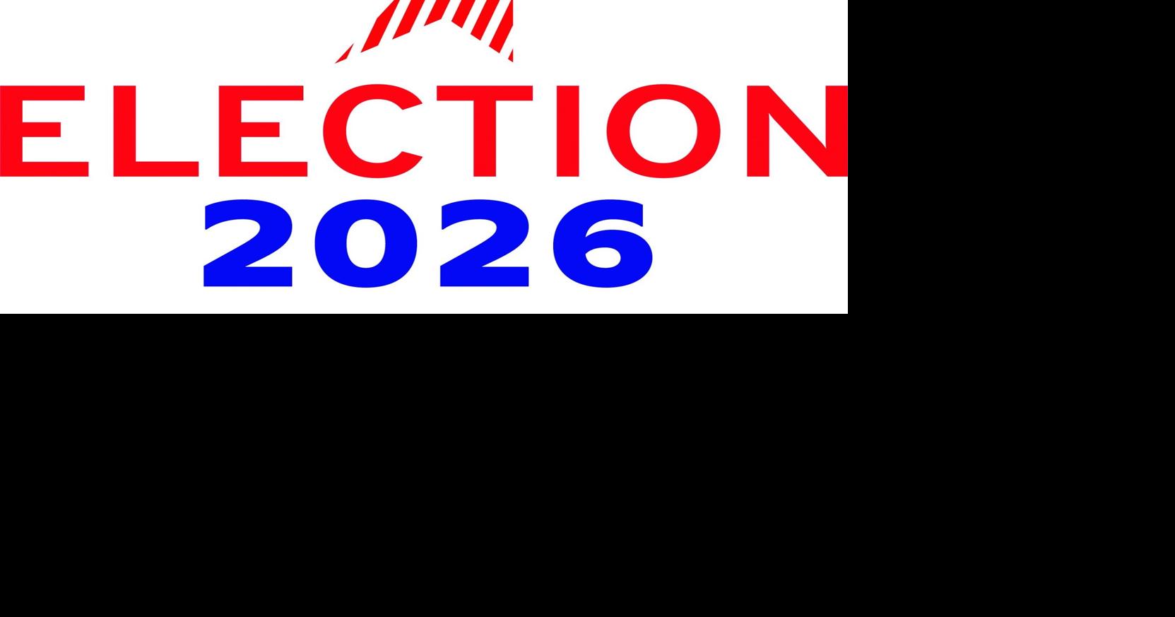 Multiple candidates have filed to run in 2026 elections | Local News ...