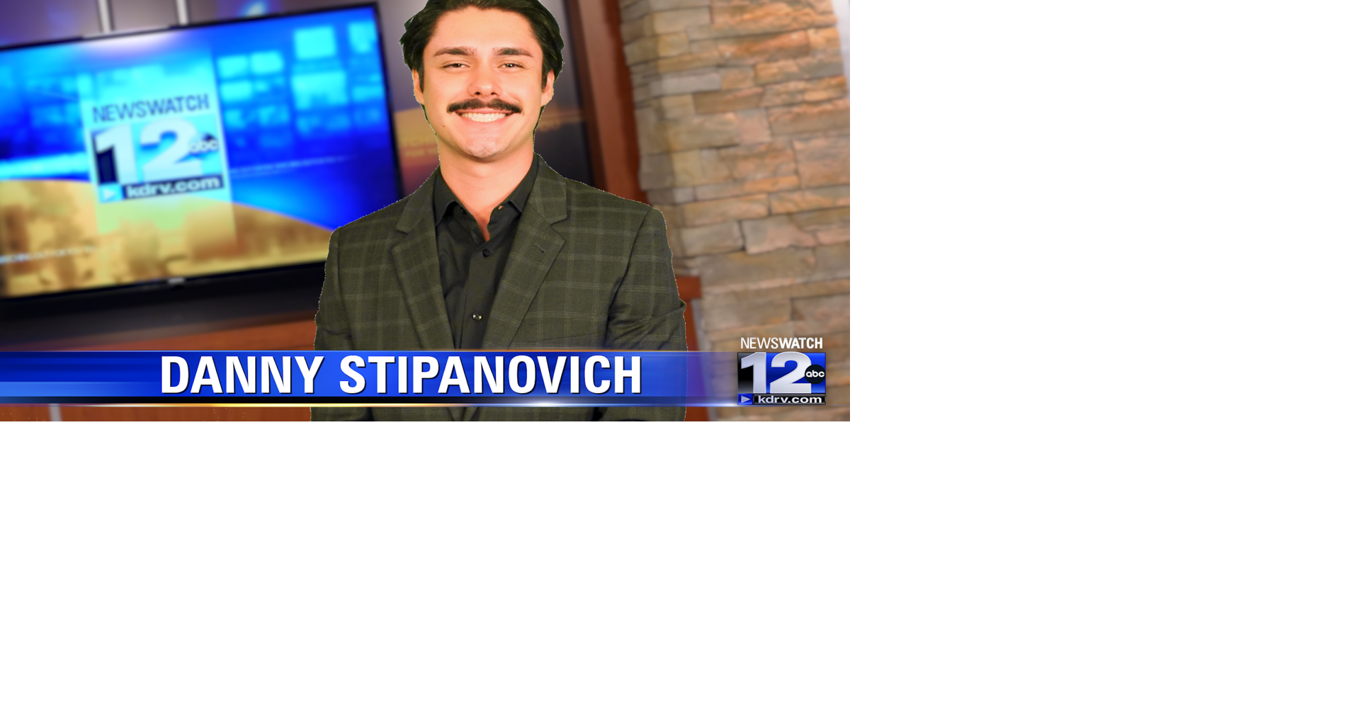 Danny Stipanovich | News Team | kdrv.com