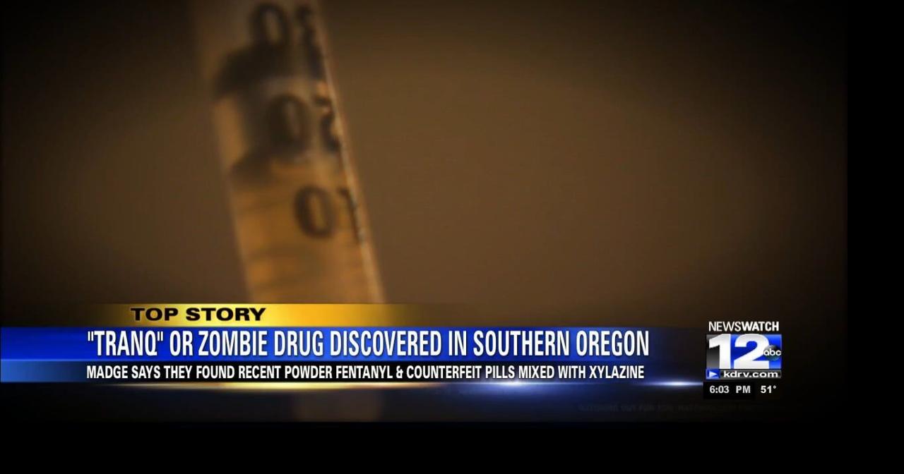 "Tranq" or "Zombie Drug" detected in recent Medford drug seizures | Top ...