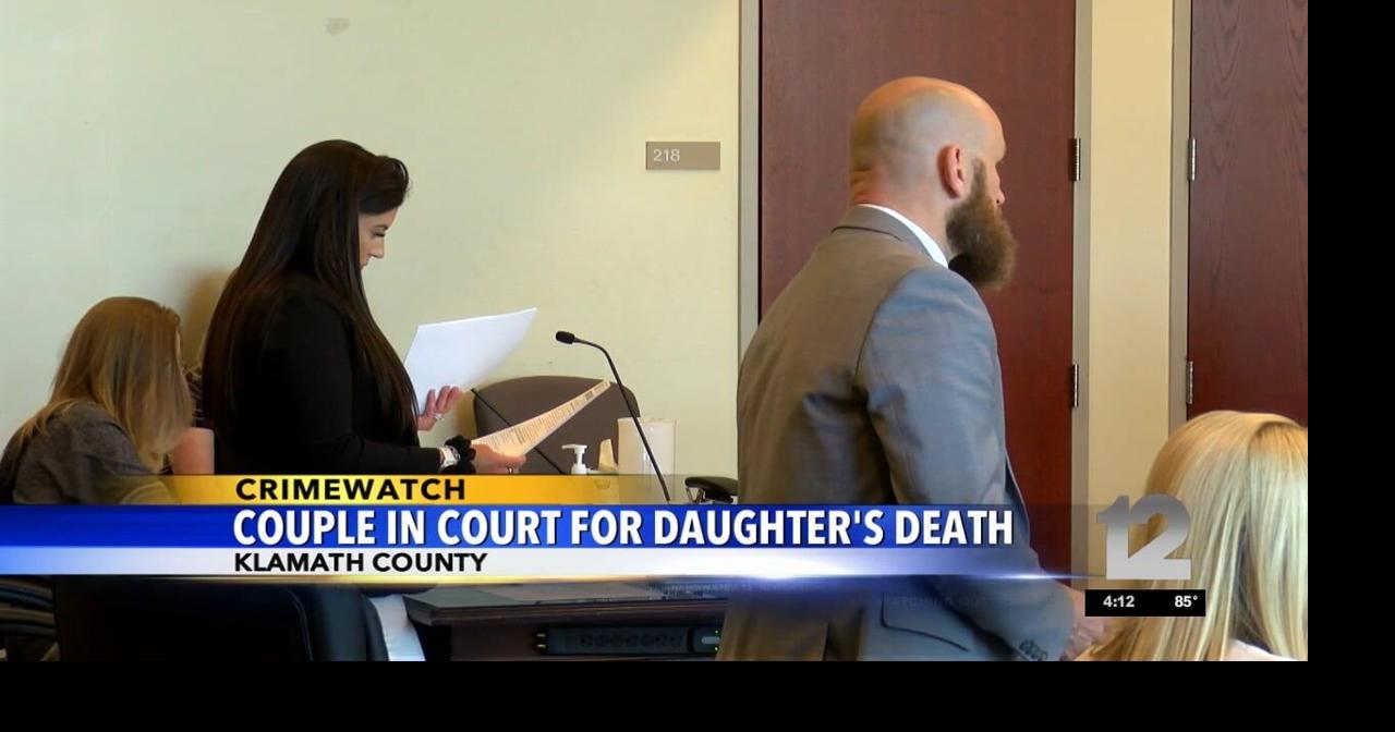 Klamath County couple in court for daughter's death | Video | kdrv.com