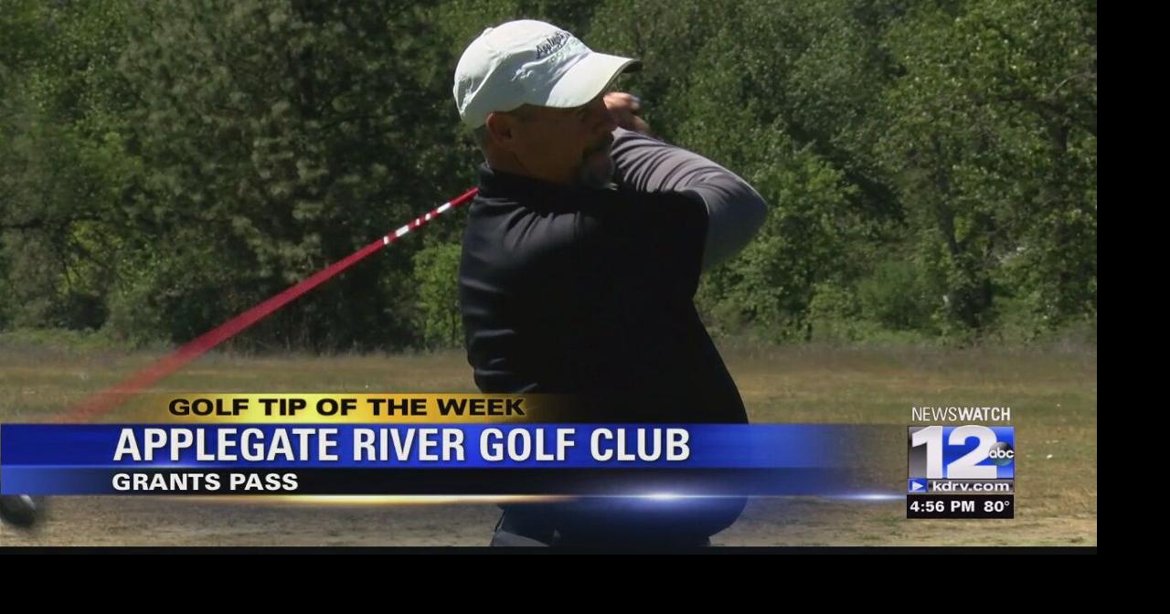 Golf Tip of the Week: Applegate River Golf Club | Golf Tip Of The Week ...