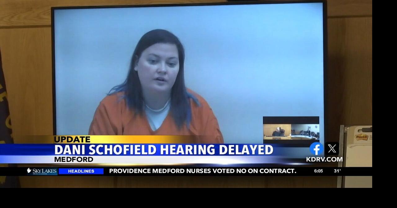 Dani Schofield hearing delayed until April | Video | kdrv.com