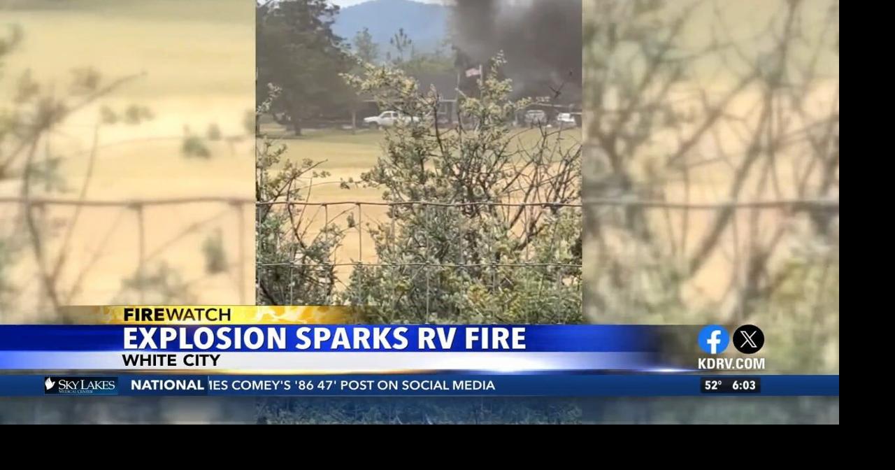 Explosion sparks RV fire in White City | Video | kdrv.com