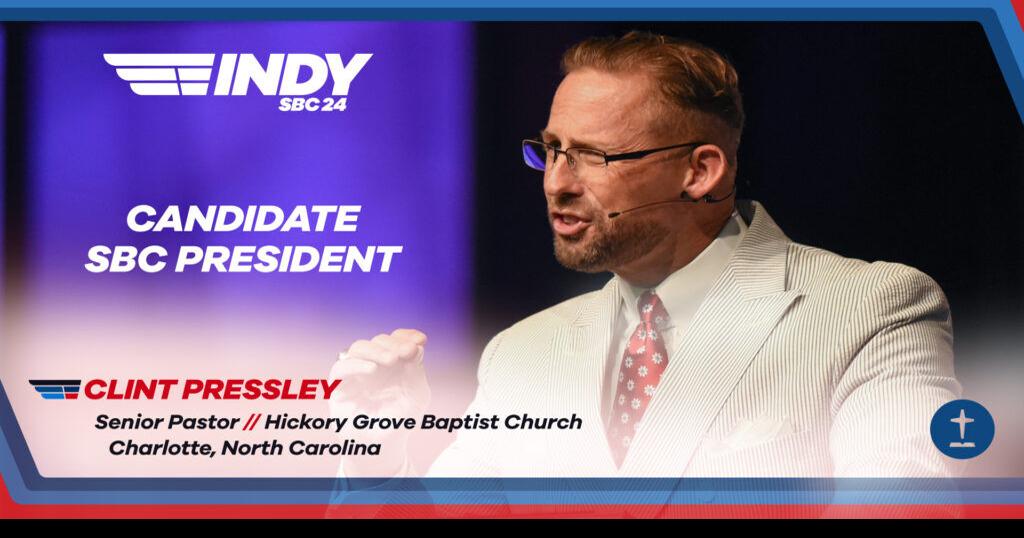 N.C. pastor Clint Pressley to be nominated for SBC president in Indy ...