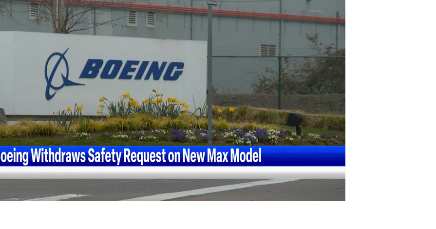 Facing scrutiny over quality control, Boeing withdraws request for ...