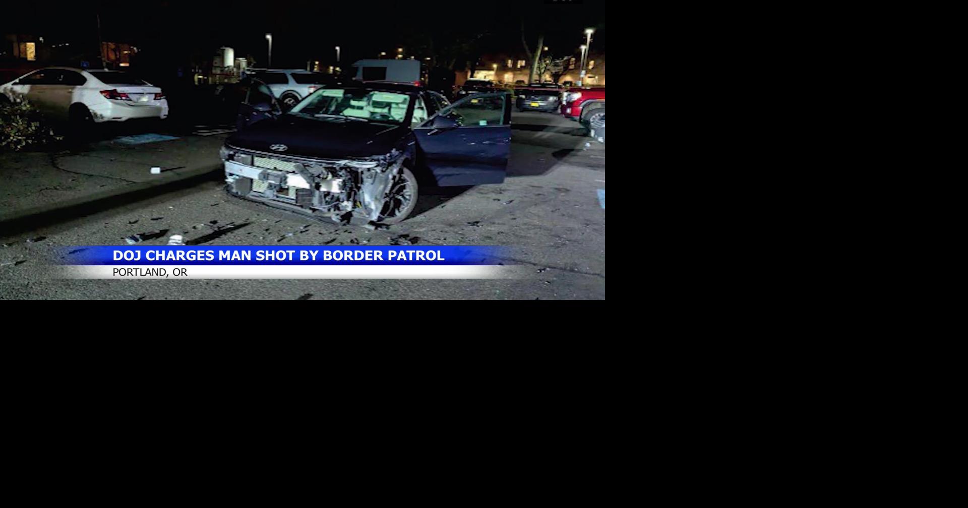 Man shot by border patrol agents in Portland charged for striking their ...