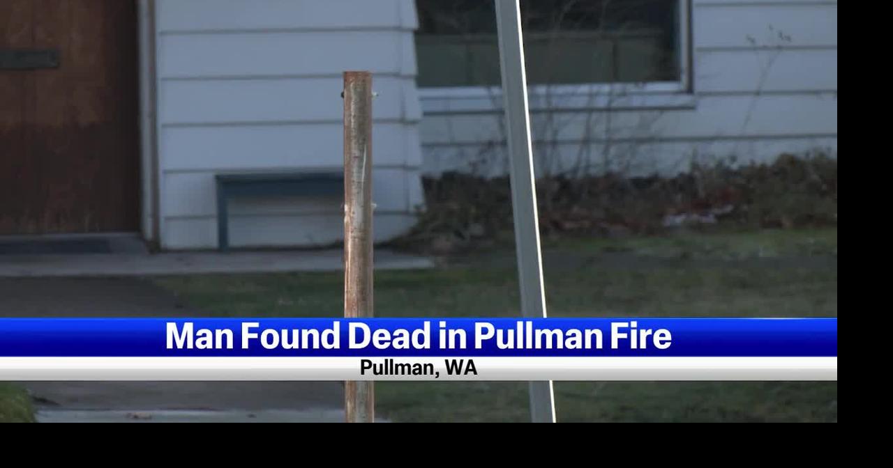 Man found dead in Pullman fire | Non-stop | khq.com