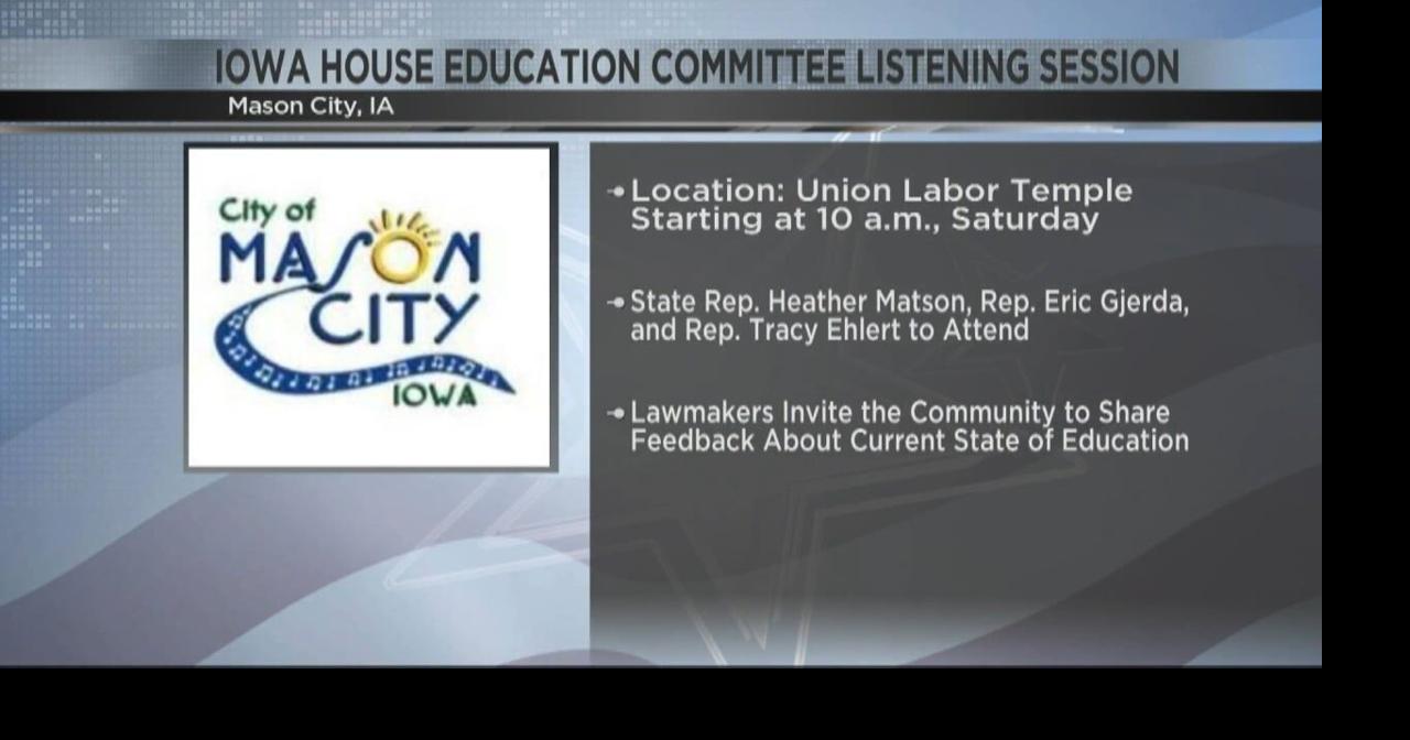Iowa House Education Committee to host Mason City listening session ...