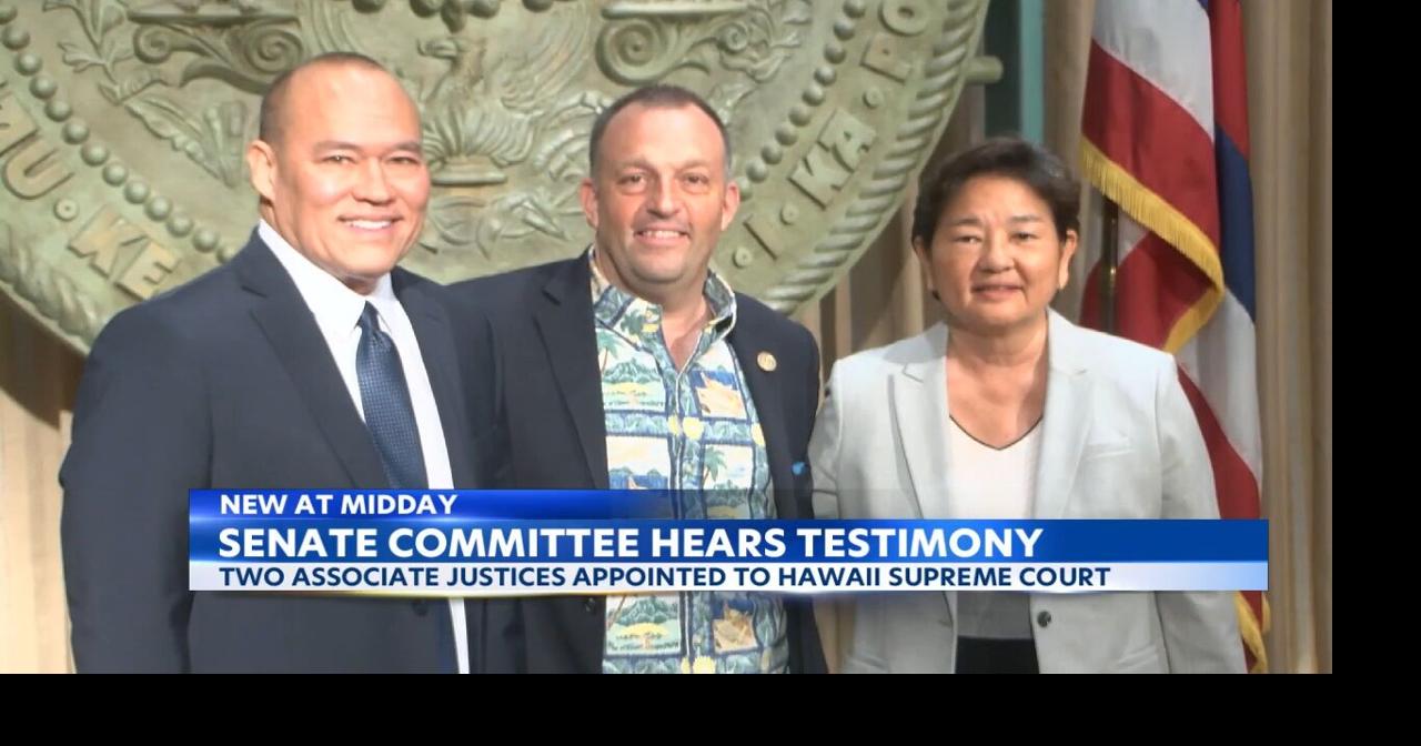 Confirmation hearings underway for two associate justices to the Hawaii ...