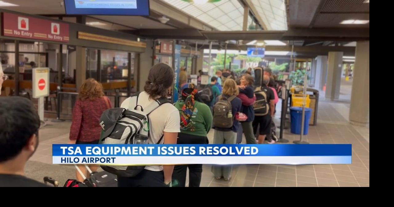 TSA Says Hilo Airport Equipment Issues Resolved | Local | kitv.com