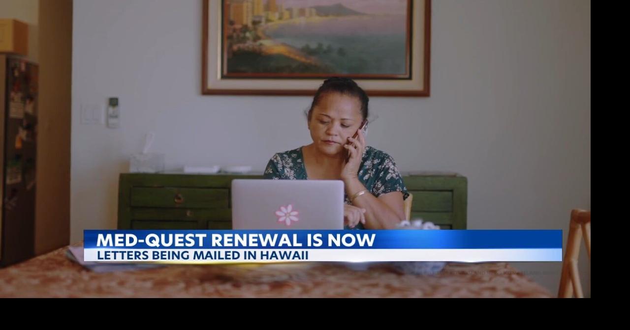 Hawaii Medicaid or Med-QUEST renewal letters being mailed | Local ...