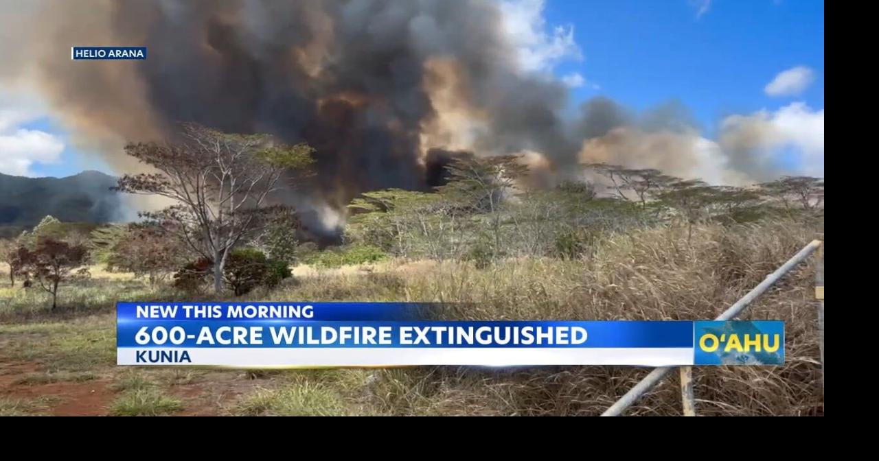 Honolulu firefighters put out Kunia blaze; 600 acres burned | News ...