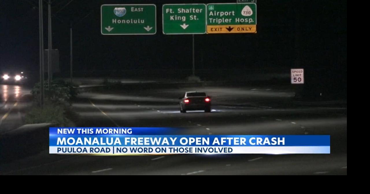 Moanalua freeway is now open after a crash that caused it to be shut ...